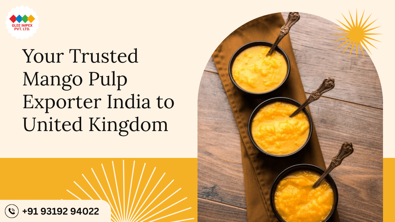No.1 Authentic Mango Pulp Exporter from India to UK | Glee Impex Pvt Ltd